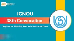 IGNOU 38th Convocation 2025: Registration, Eligibility, Fees, and Key ...